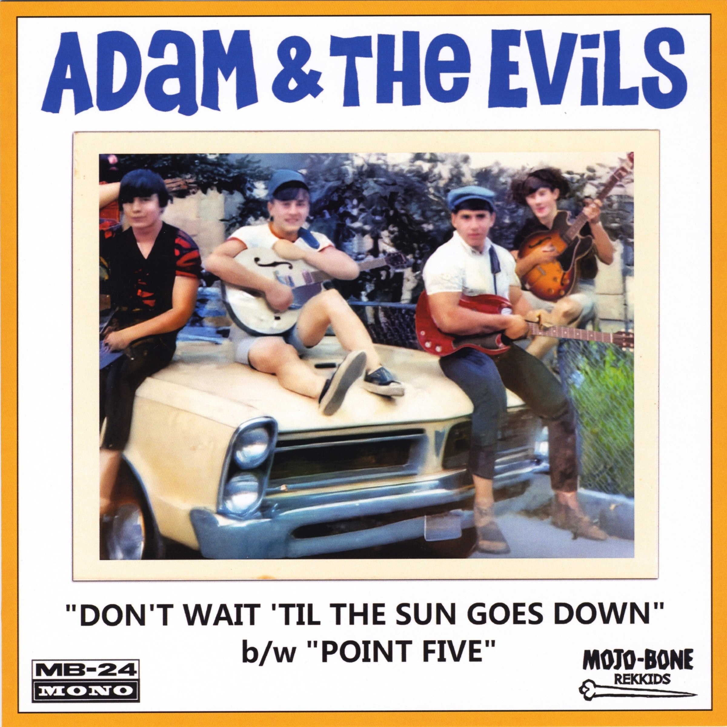 ADAM & THE EVILS - Don't wait til the sun goes down b/w point five 7 ...